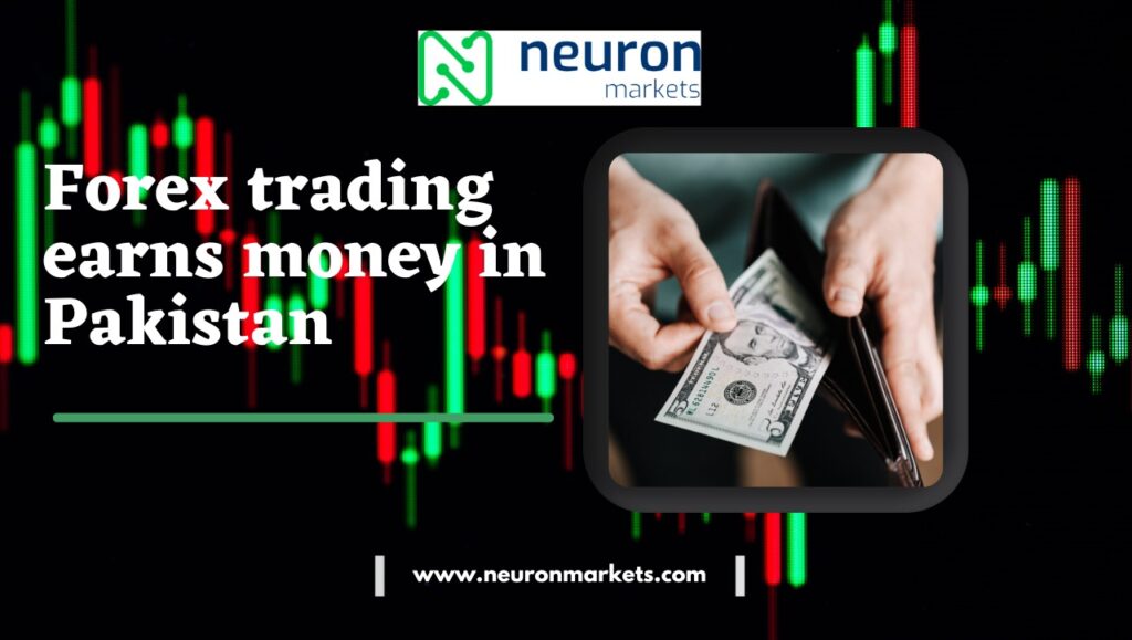 Forex Trading Earning in Pakistan - Neuron Markets